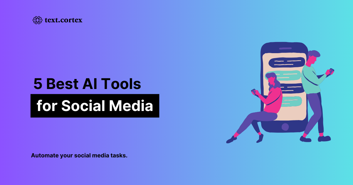Las 5 Mejores Herramientas De Ia Para Publicaciones En Redes Sociales